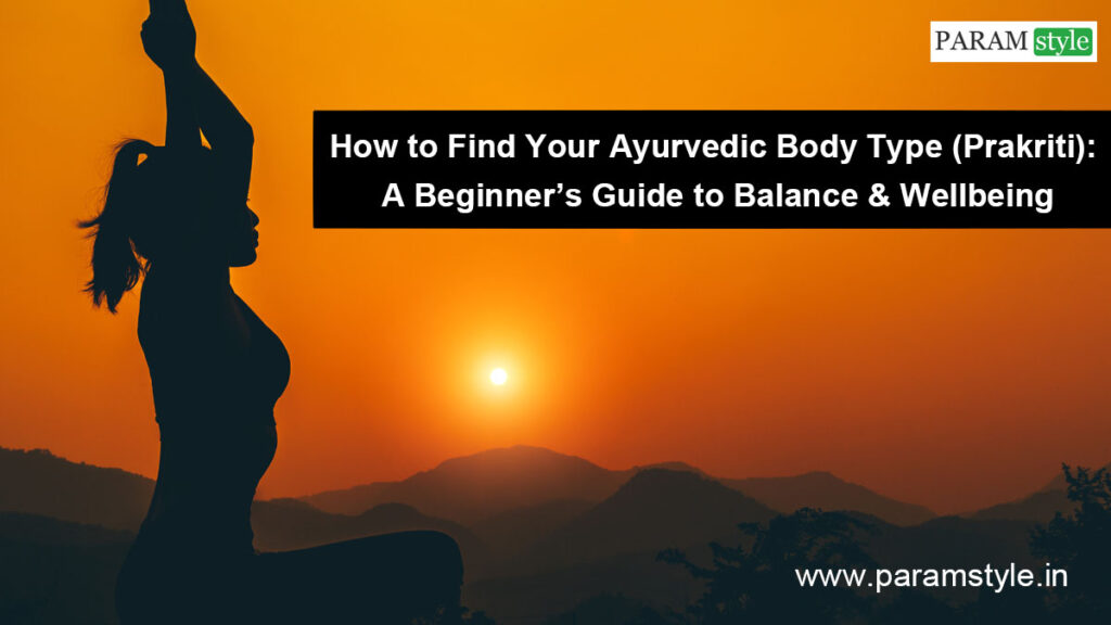 How to Find Your Ayurvedic Body Type (Prakriti): A Beginner’s Guide to ...